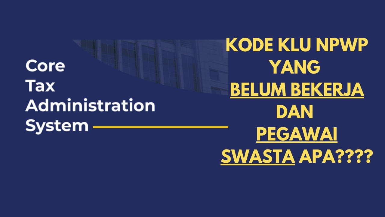 Kode KLU NPWP Belum Bekerja dan Pegawai Swasta Terbaru 2025 - Teknobie.id
